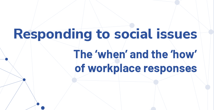 Responding to Social Issues: The ‘When’ and the ‘How’ of Workplace ...